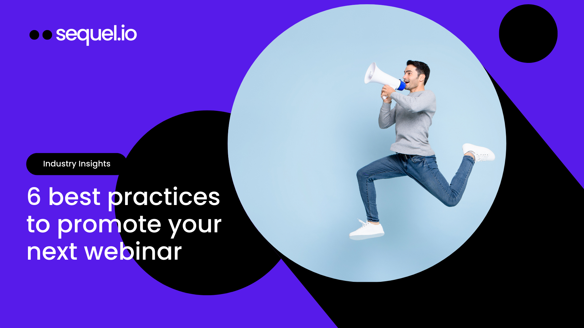 6 Best Practices for Promoting a Webinar — Sequel.io