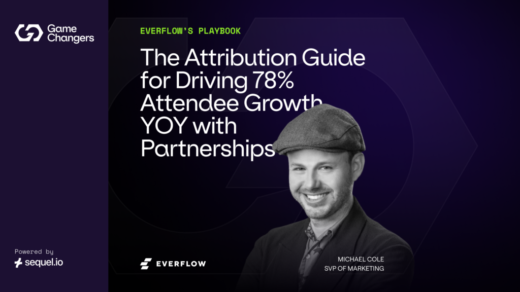 Everflow’s Event Attribution Playbook for Driving 78% YoY Attendee ...