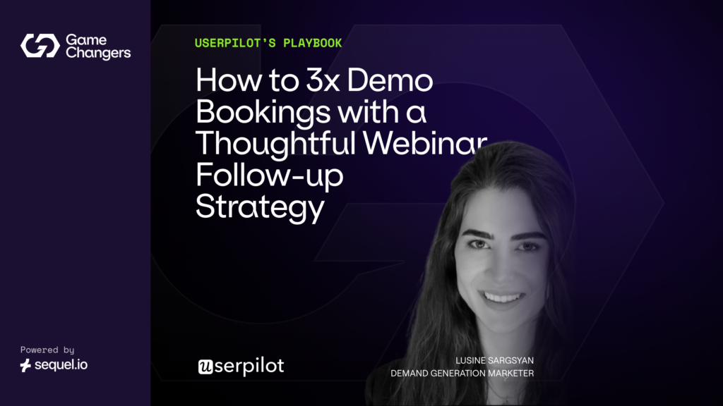 Userpilot Playbook: How to 3x Demo Bookings with a Thoughtful Webinar Follow-up Strategy — Sequel.io