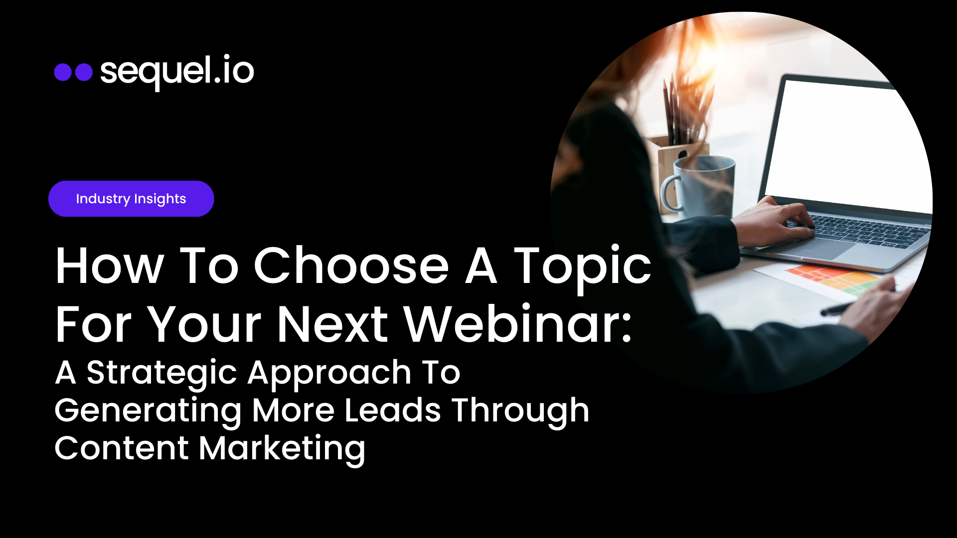 How To Choose A Topic For Your Next Webinar: A Strategic Approach To ...