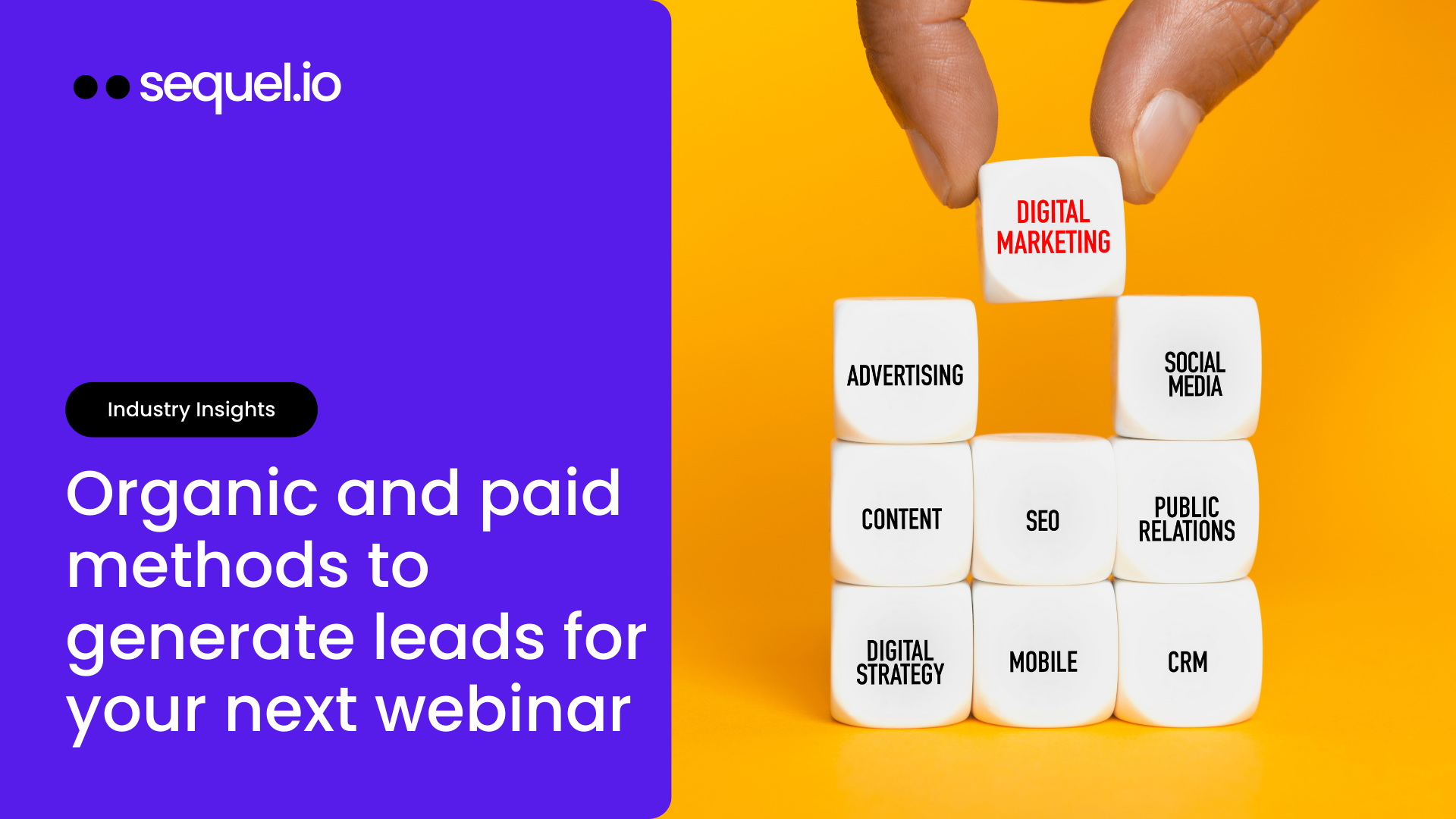 How to Use Organic and Paid Methods to Generate Leads For Your Next Webinar — Sequel.io