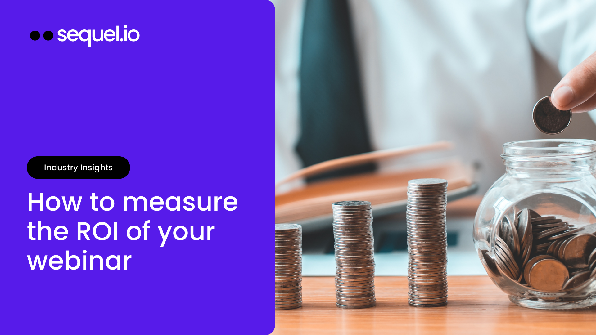 How to measure the ROI of your webinar — Sequel.io